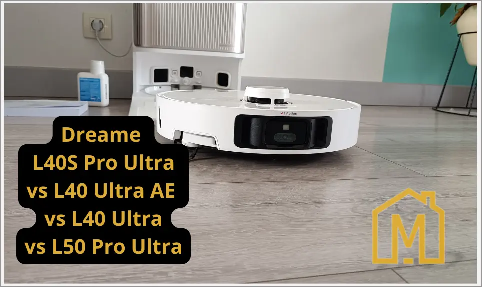Dreame L40 Ultra, S Pro Ultra, Ultra AE ou L50 Ultra : lequel choisir ? - Maniaques